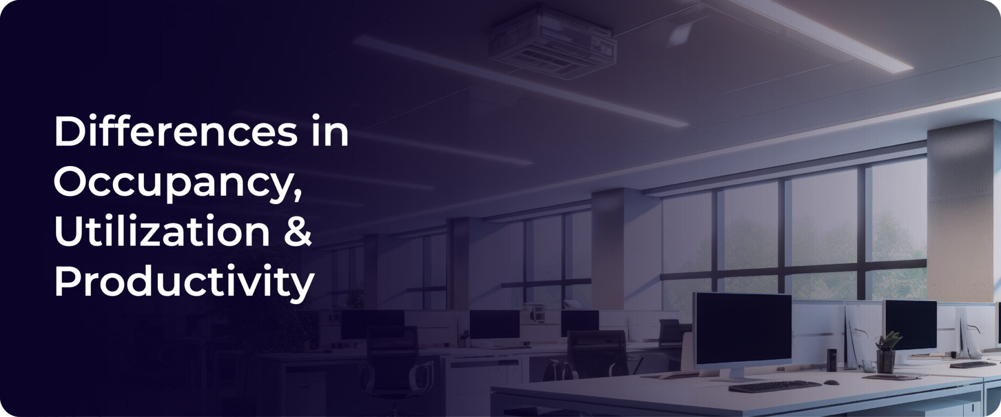 Occupancy vs Utilization vs Productivity :Differences and Impact