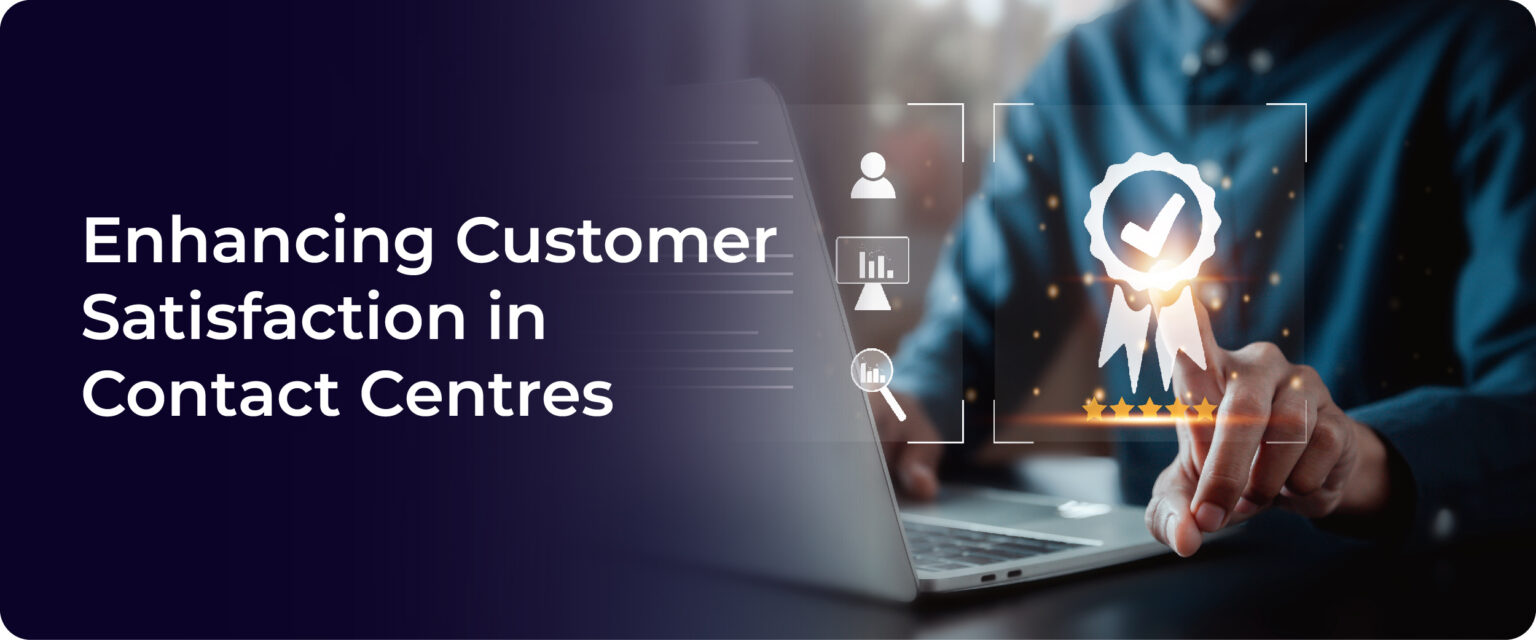 Elevating Customer Satisfaction Through Contact Centre Quality ...