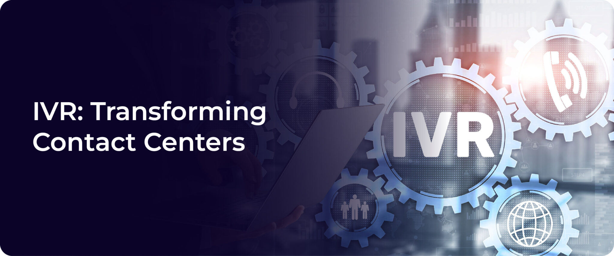 Interactive Voice Response (IVR) in Contact Centers: Enhancing ...